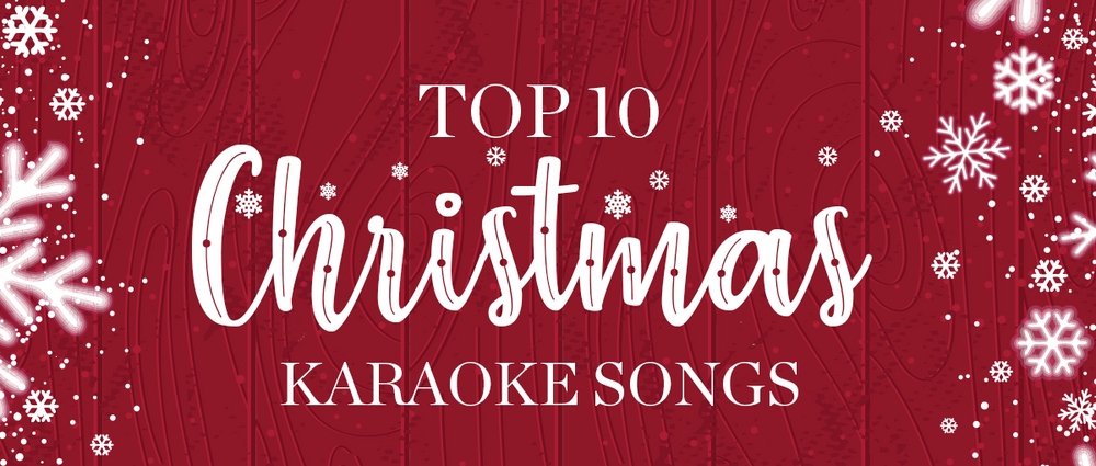 TOP 10 KARAOKE SONGS FOR CHRISTMAS